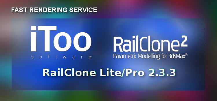 iToo render farm: RailClone Lite/Pro 2.3.3 has been released by iToo